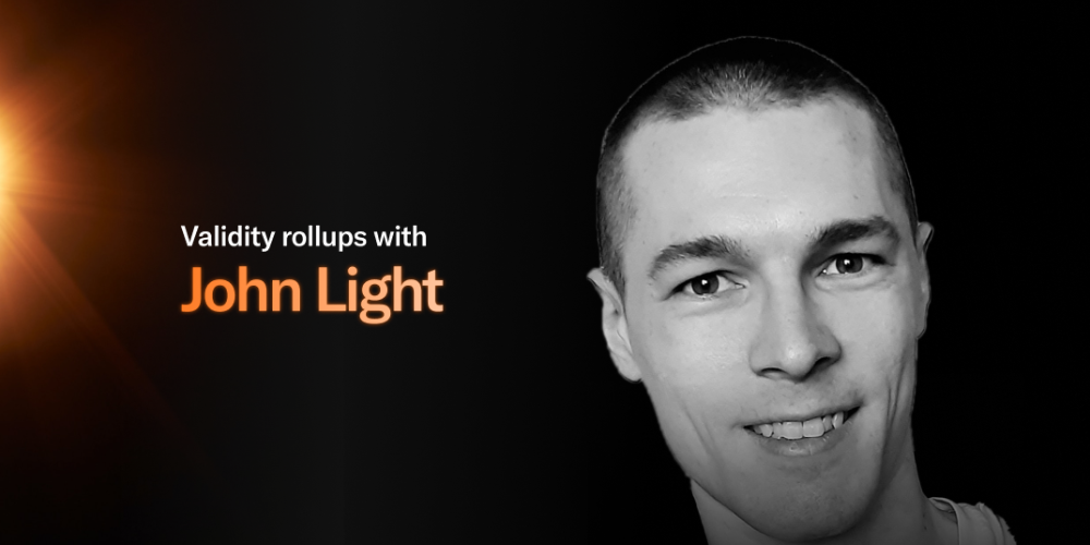 Exploring Validity/ZK Rollups with John Light | NOAH Blog Exploring Validity/ZK Rollups with John Light | NOAH Blog